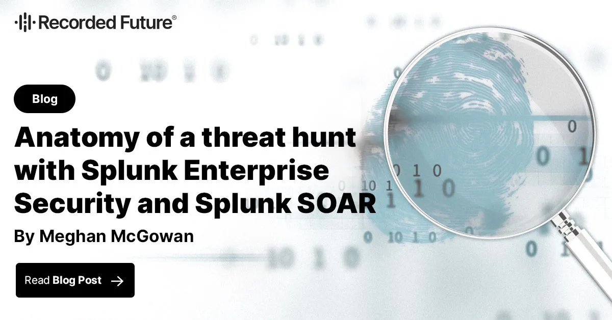 Mastering Threat Hunting with Splunk Enterprise & SOAR | Recorded Future