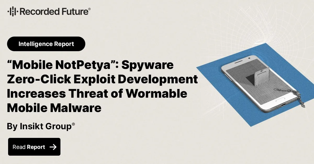 “Mobile NotPetya”: Spyware Zero-Click Exploit Development Increases ...